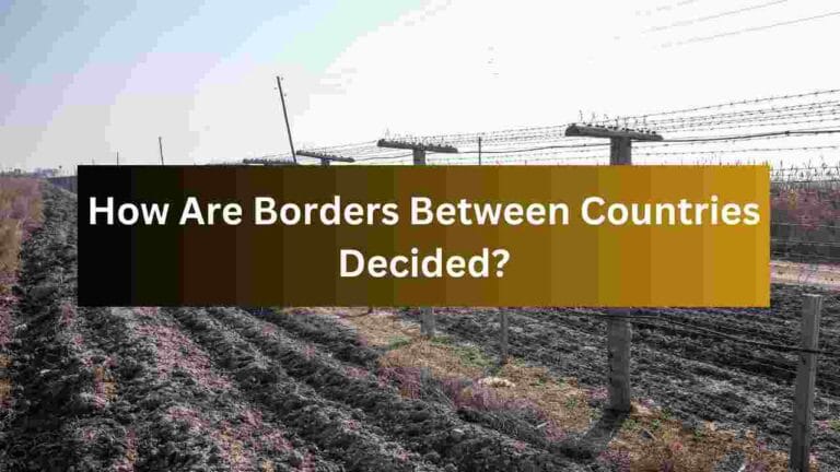 How Are Borders Between Countries Decided? - masterlal.com