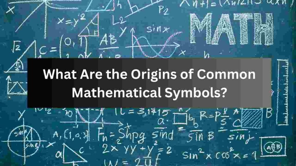 What Are the Origins of Common Mathematical Symbols? - masterlal.com